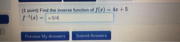 Solved (1 point) Find the inverse function of f(x)=4x+5 | Chegg.com