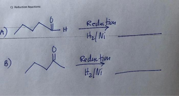 Solved C) Reduction Reactions: H A Reduction H₂/Ni 0 B) | Chegg.com