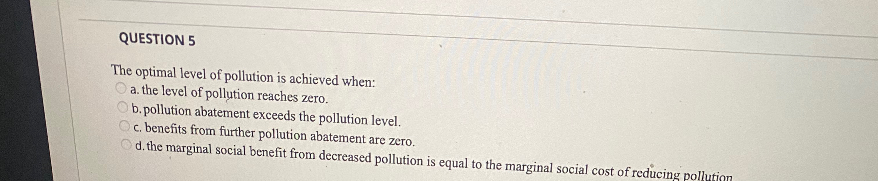 Solved QUESTION 5The optimal level of pollution is achieved | Chegg.com