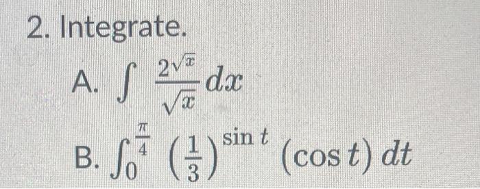 Solved 2. Integrate. A. ∫x2xdx B. ∫04π(31)sint(cost)dt | Chegg.com