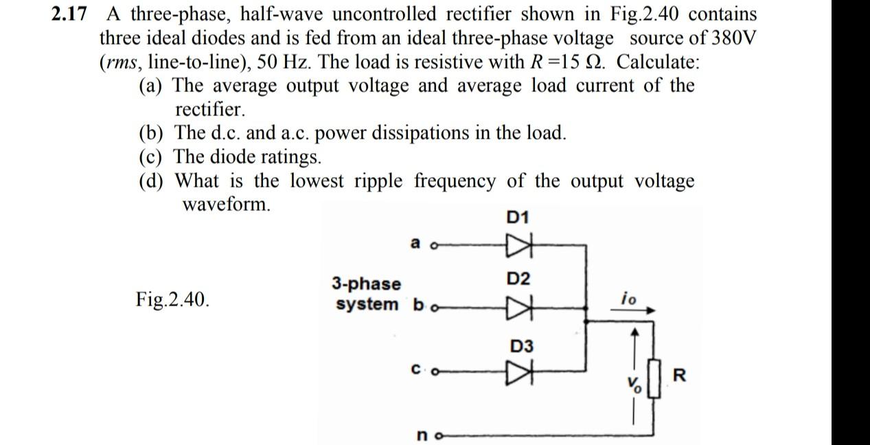 Solved 2.17 A three-phase, half-wave uncontrolled rectifier | Chegg.com