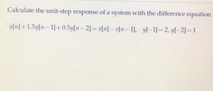 Solved Calculate the unit-step response of a system with the | Chegg.com