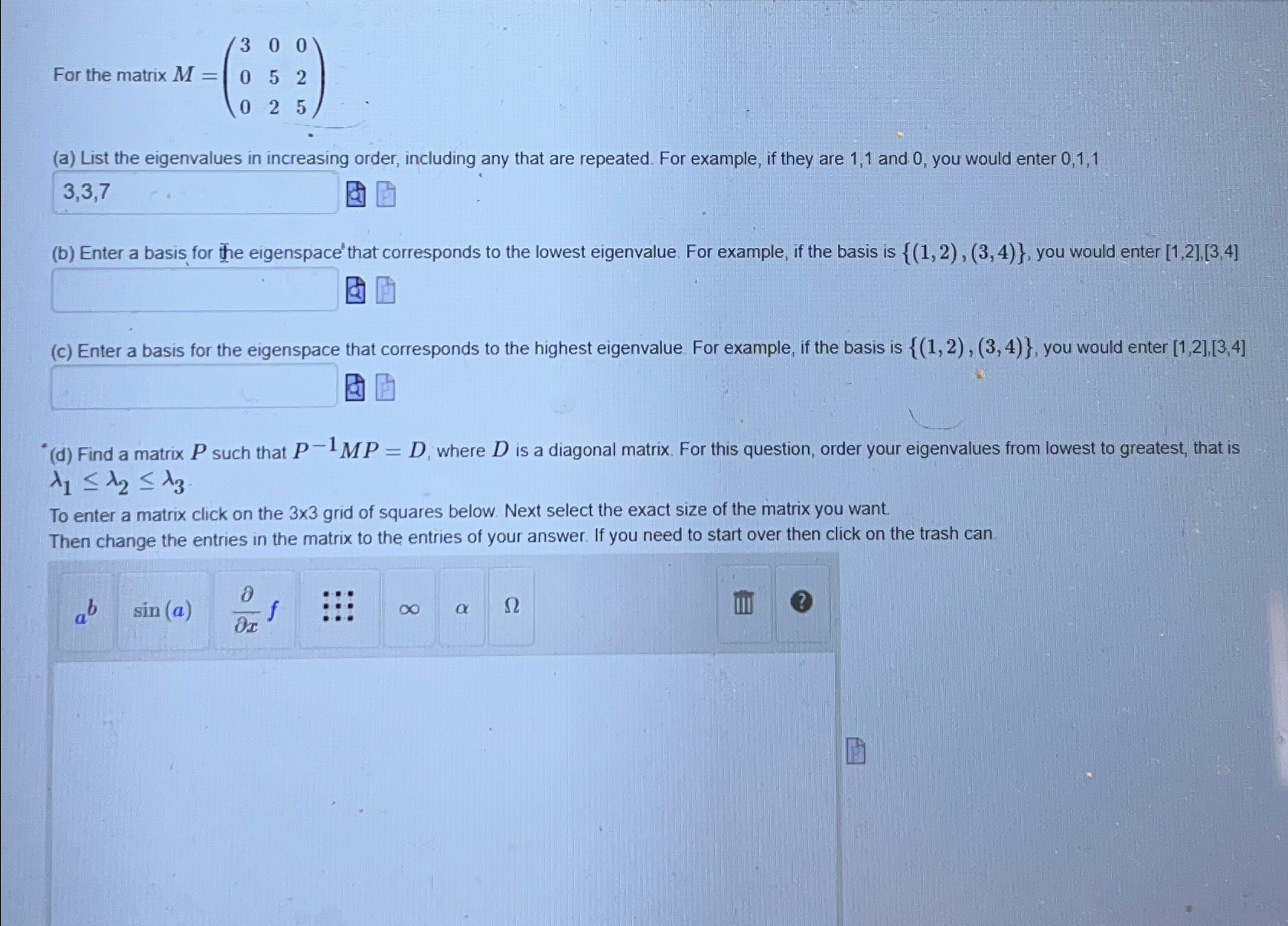 Solved For the matrix M=([3,0,0],[0,5,2],[0,2,5])(a) ﻿List | Chegg.com