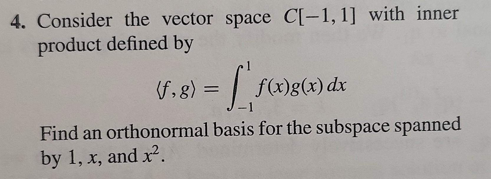 Solved Consider the vector space C[−1,1] with inner product | Chegg.com