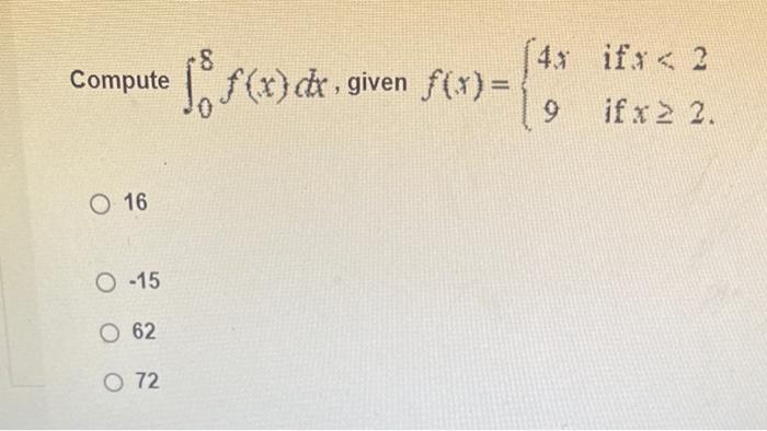 Solved Compute ∫08f(x)dx, given f(x)={4x9 if x