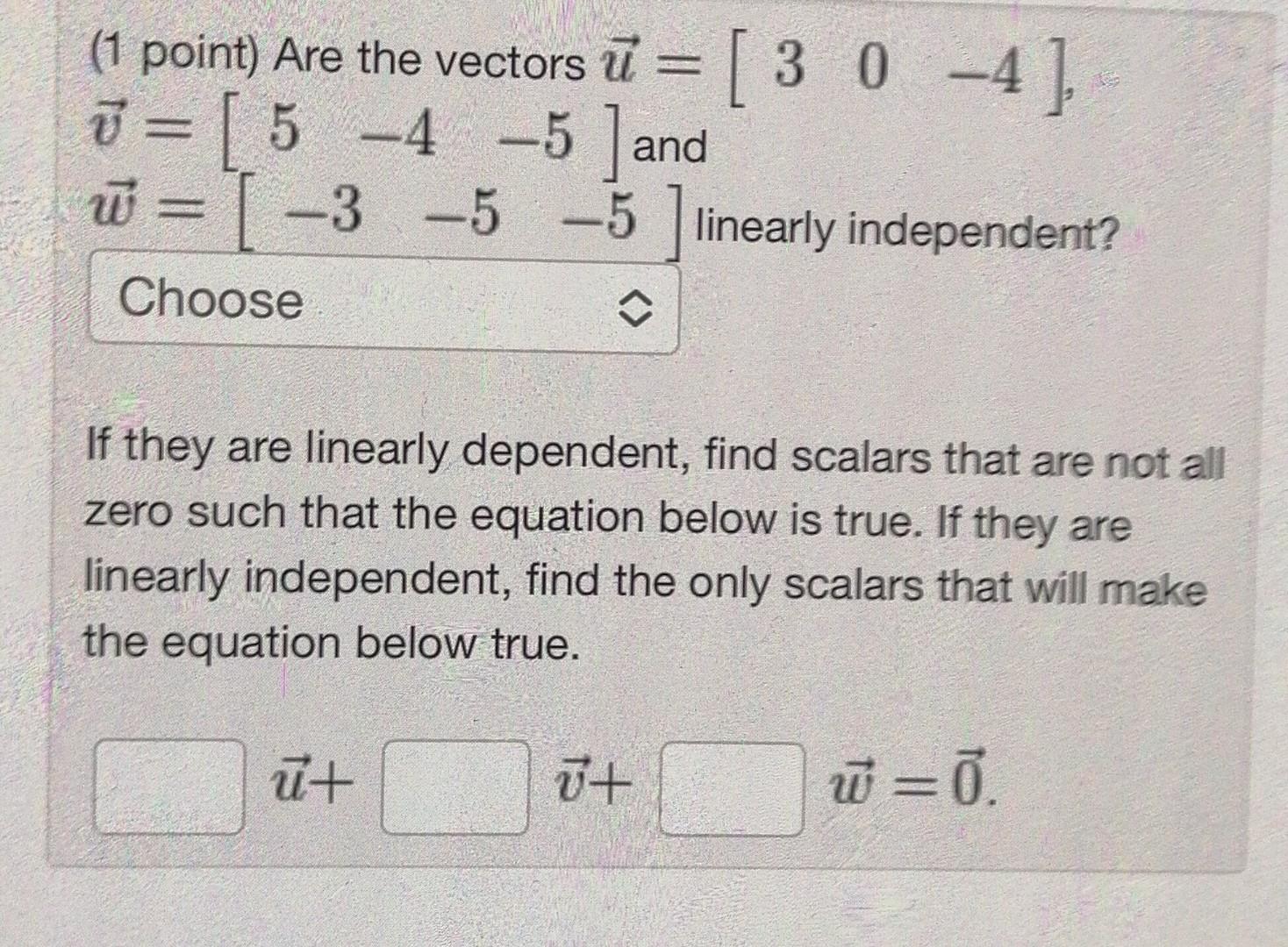 Solved (1 point) Are the vectors u=[30−4], v=[5−4−5] and | Chegg.com