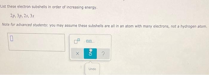 Solved List these electron subshells in order of increasing | Chegg.com