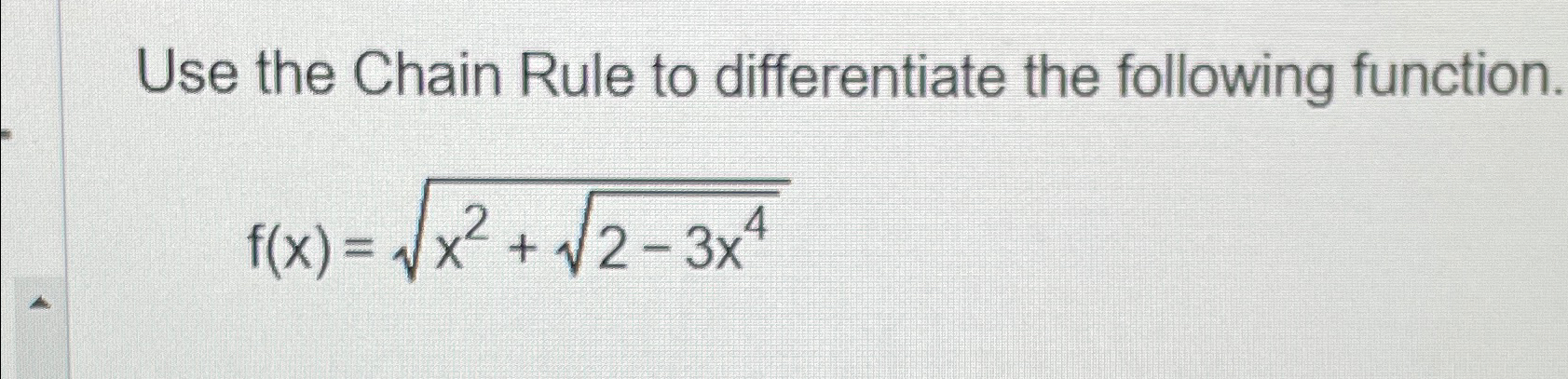 Solved Use the Chain Rule to differentiate the following | Chegg.com
