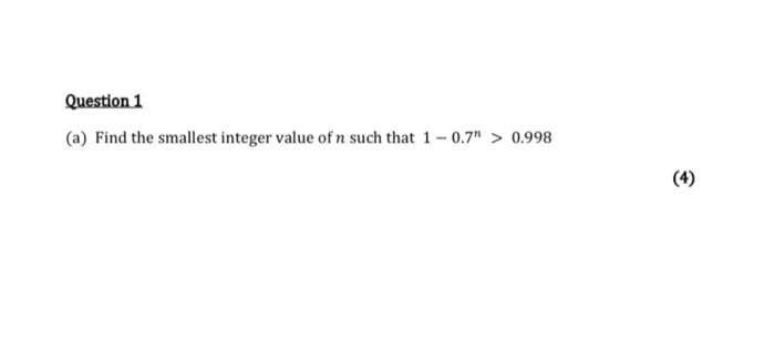Solved Question 1 (a) Find the smallest integer value of n | Chegg.com