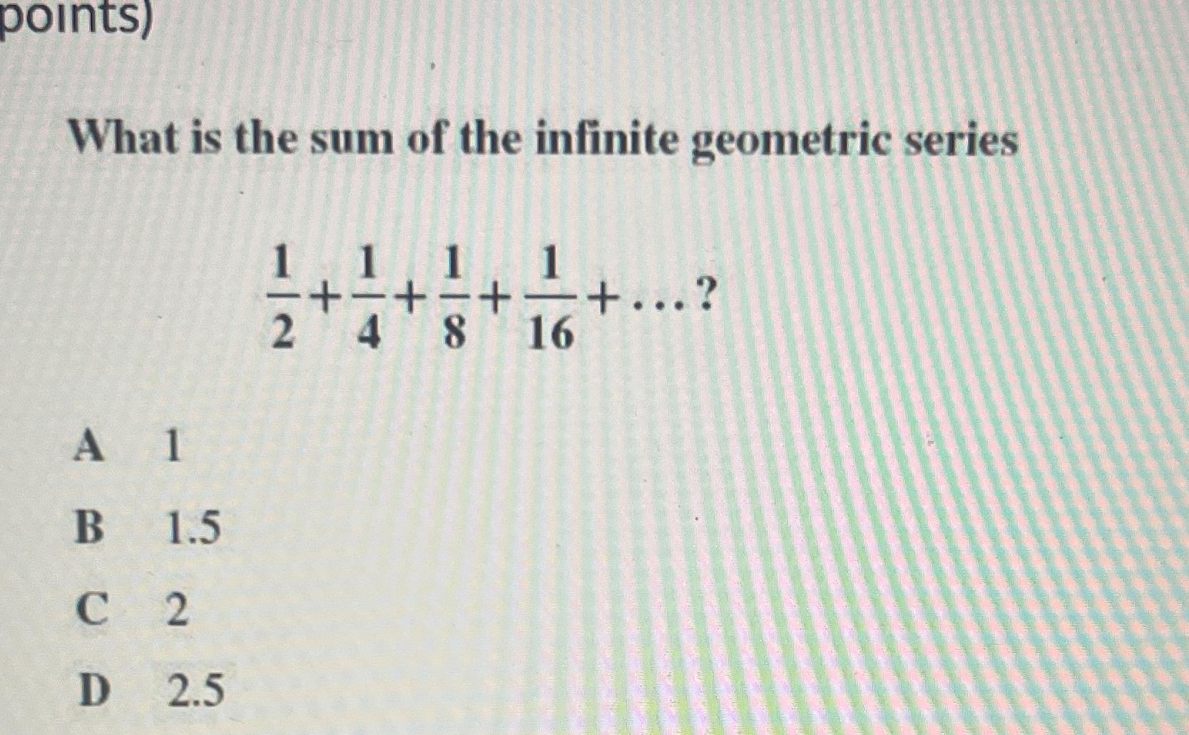 Solved What is the sum of the infinite geometric | Chegg.com