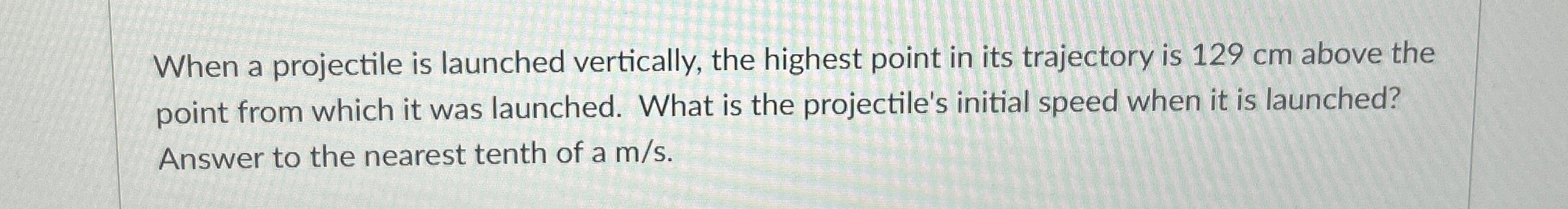 Solved When a projectile is launched vertically, the highest | Chegg.com
