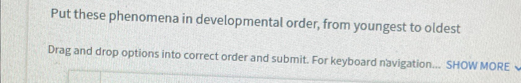 Solved Put these phenomena in developmental order, from | Chegg.com
