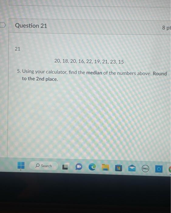 Solved 5. Using your calculator, find the median of the | Chegg.com