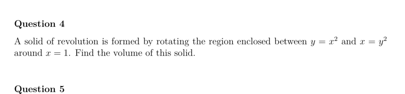 Solved Question 4A solid of revolution is formed by rotating | Chegg.com