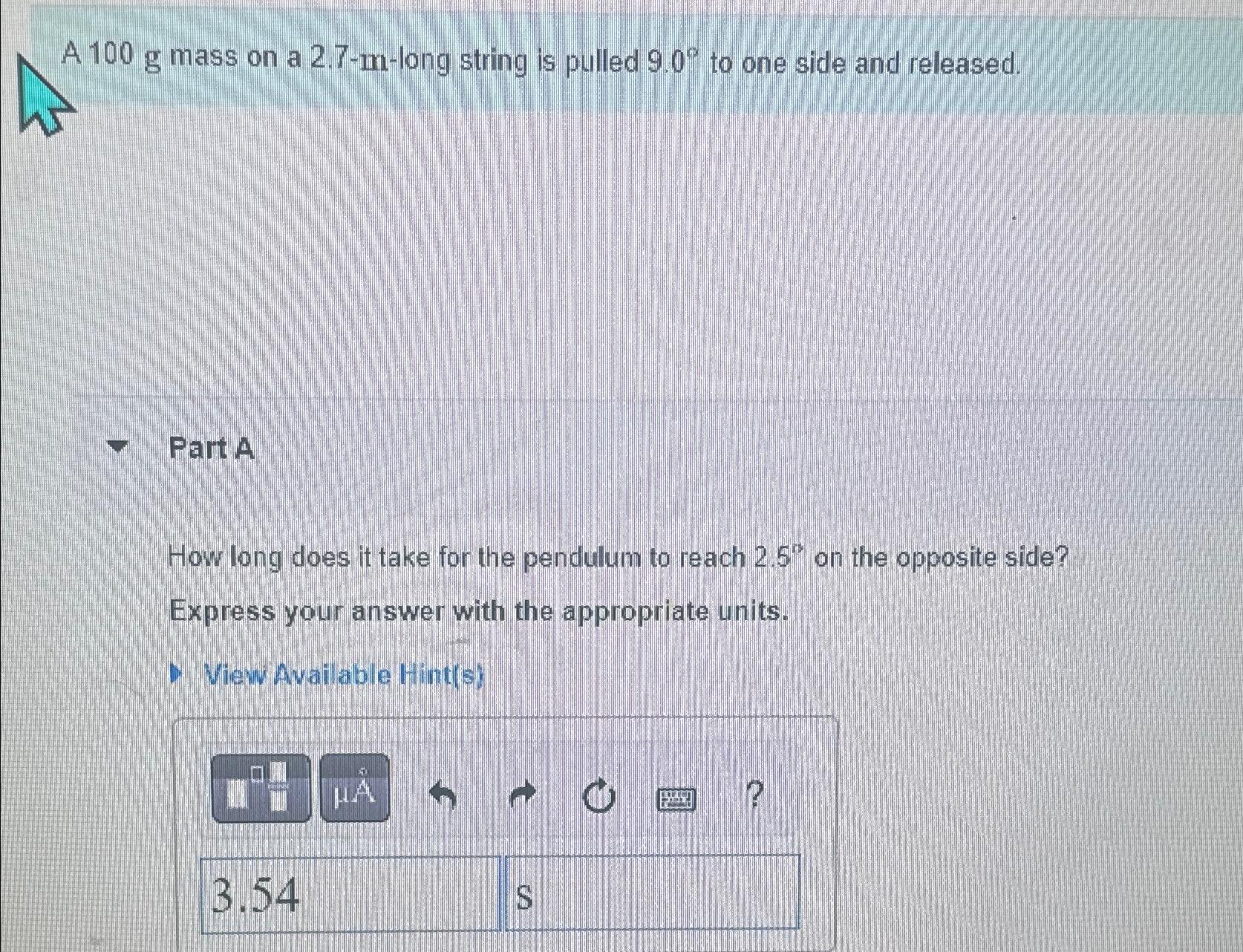 Solved A 100g ﻿mass on a 2.7 - m-long string is pulled 9.0° | Chegg.com