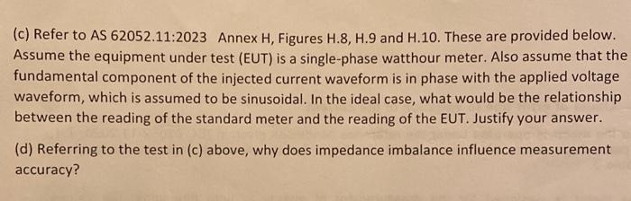 (c) Refer to AS 62052.11:2023 Annex H, Figures H.8, | Chegg.com