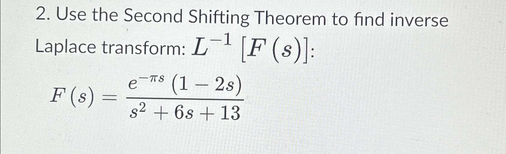 Use the Second Shifting Theorem to find inverse | Chegg.com