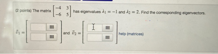 Solved (2 points) The matrix [ 6 ] has cic (2 points) The | Chegg.com