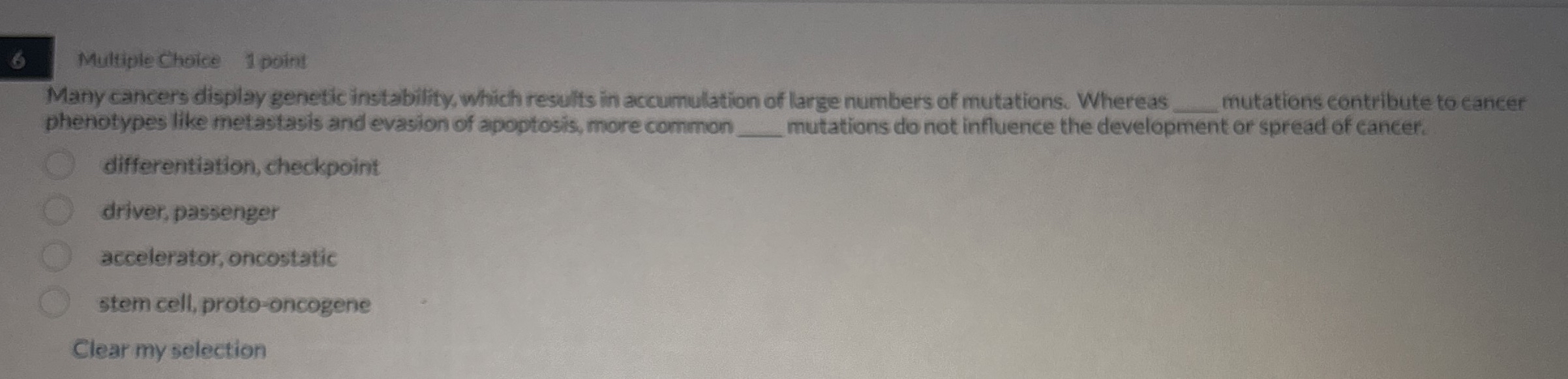 Solved 6 ﻿Multiple Choice 1 ﻿pointMany cancers display | Chegg.com