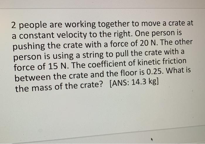 Solved 2 people are working together to move a crate at a | Chegg.com