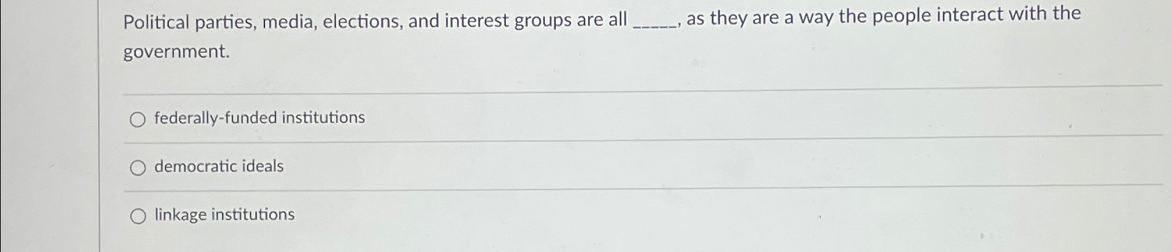 Solved Political parties, media, elections, and interest | Chegg.com