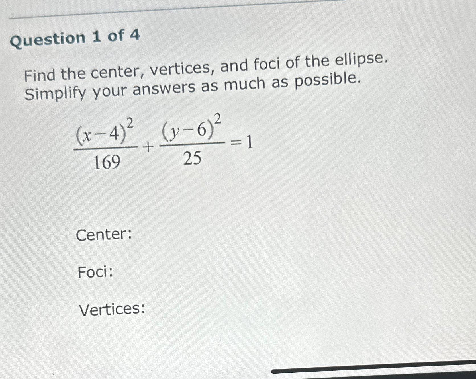 Solved Question 1 ﻿of 4Find the center, vertices, and foci | Chegg.com