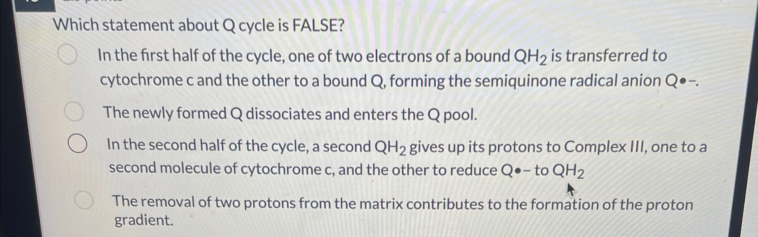 Solved Which statement about Q cycle is FALSE?In the first | Chegg.com