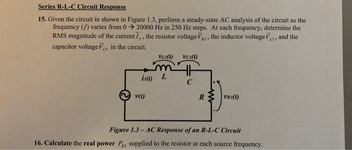 Solved Series R-L-C Circuit Response 15. Given the circuit | Chegg.com