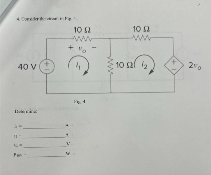 Solved 4. Consider the circuit in Fig. 4. Determine: i1= A | Chegg.com