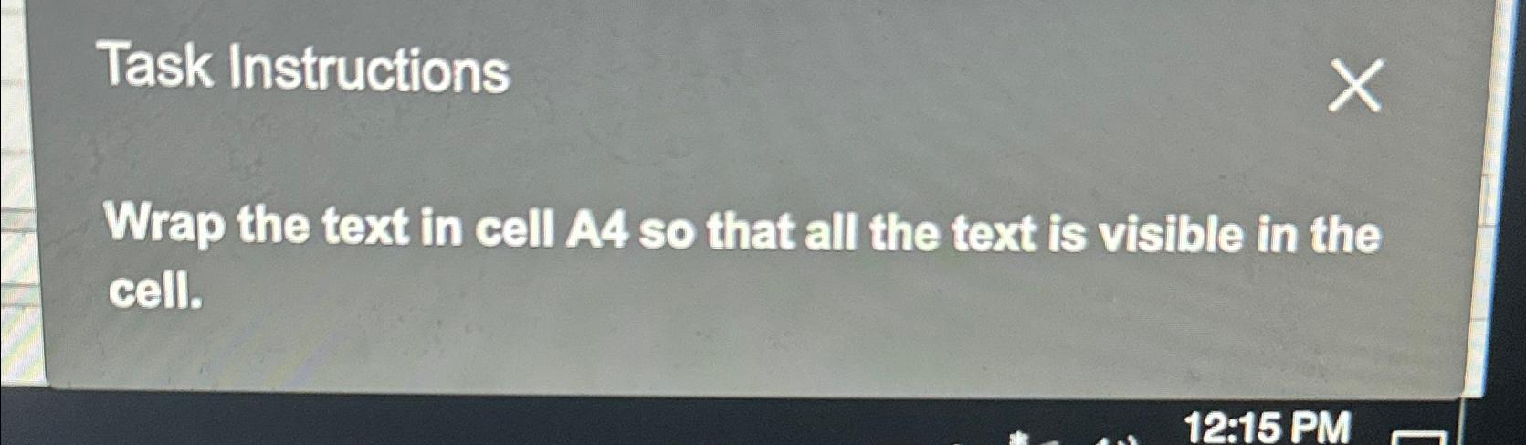 Solved Task InstructionsWrap the text in cell A4 ﻿so that | Chegg.com