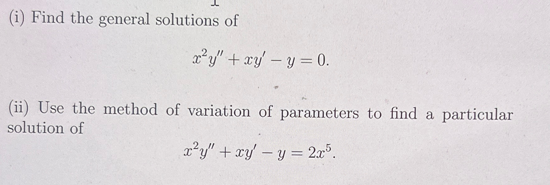 Solved (i) ﻿Find the general solutions ofx2y''+xy'-y=0.(ii) | Chegg.com