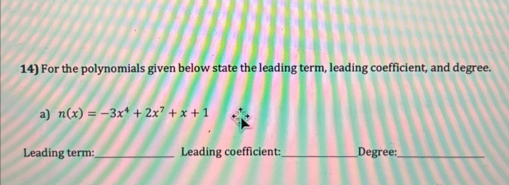 Solved For the polynomials given below state the leading | Chegg.com