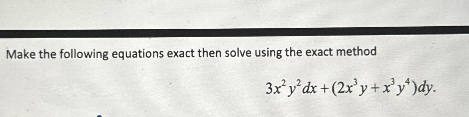 Solved Make the following equations exact then solve using | Chegg.com