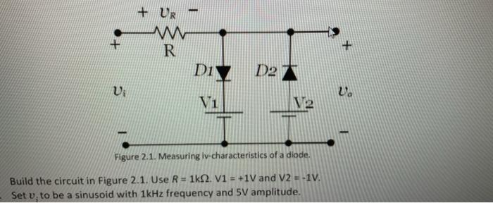 Solved + UR + R Di 2 D2 UE U. V1 V2 Figure 2.1. Measuring | Chegg.com