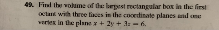 Solved 49. Find the volume of the largest rectangular box in | Chegg.com