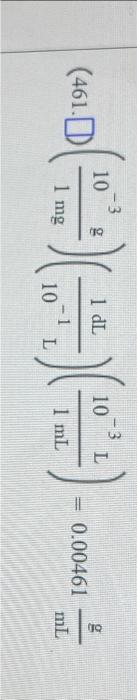 Solved (461. d ()() - 1 10 L -3 10 g 1 mg 10 L I mL 0.00461 | Chegg.com