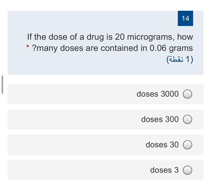 Solved 14 If the dose of a drug is 20 micrograms, how ?many | Chegg.com