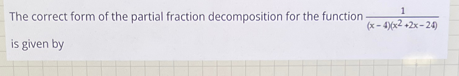 Solved The correct form of the partial fraction | Chegg.com