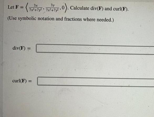 Solved Let F = % 7x2+ (*7*7,0). Calculate div(F) and | Chegg.com