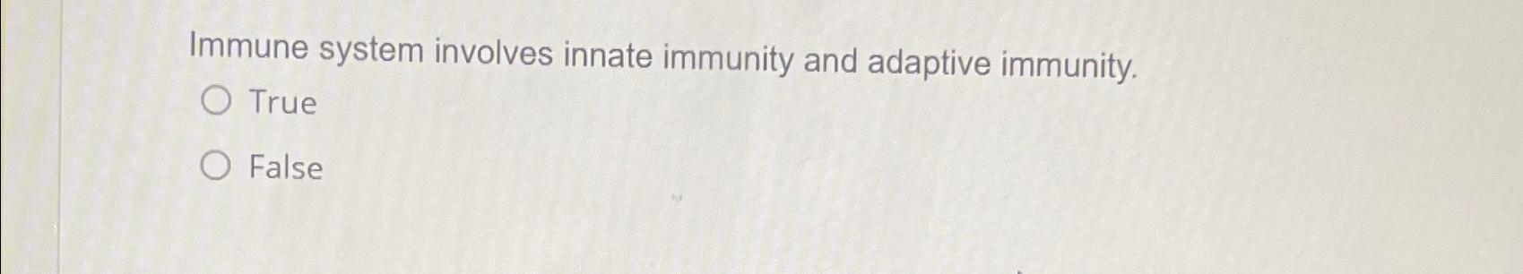 Solved Immune system involves innate immunity and adaptive | Chegg.com