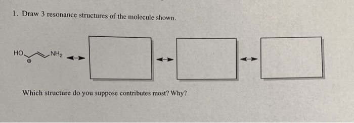 Solved 1. Draw 3 resonance structures of the molecule shown. | Chegg.com