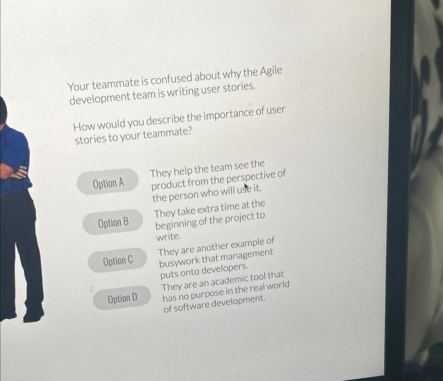 Solved Your teammate is confused about why the Agile | Chegg.com