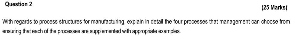 Solved With regards to process structures for manufacturing, | Chegg.com