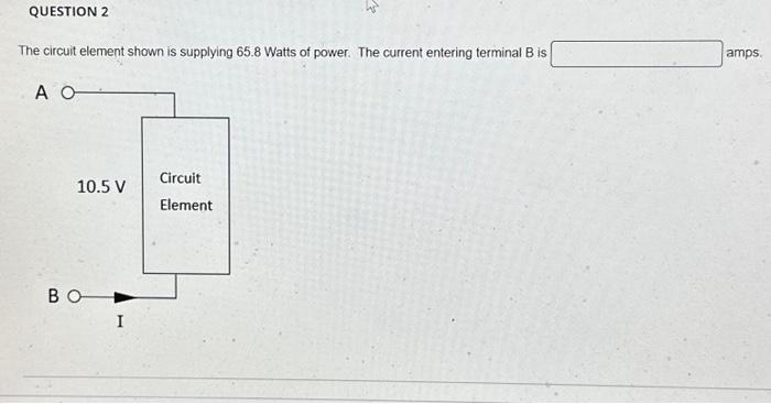 Solved QUESTION 2 The circuit element shown is supplying | Chegg.com