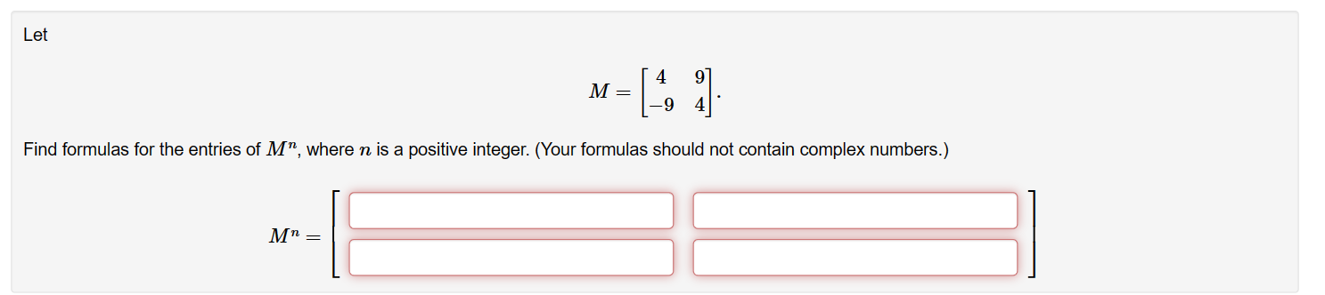 Solved LetM=[49-94].Find formulas for the entries of Mn, | Chegg.com
