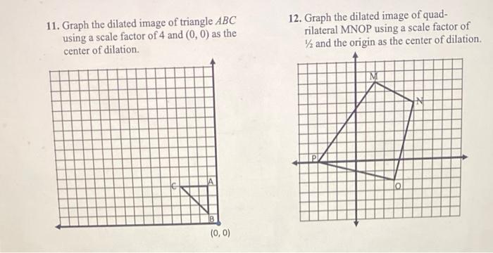Solved 11. Graph the dilated image of triangle ABC 12. Graph | Chegg.com