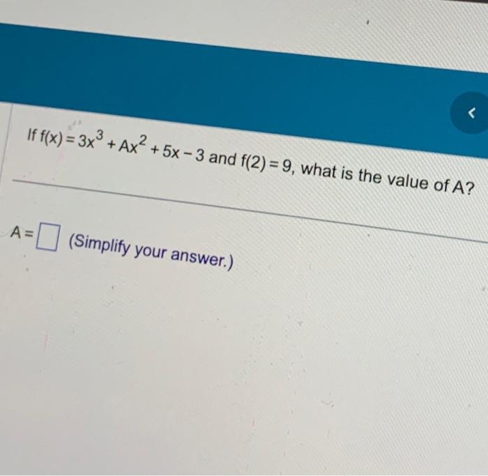 Solved If f(x)=3x3+Ax2+5x−3 and f(2)=9, what is the value of | Chegg.com