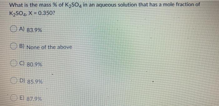 Solved What is the mass % of K2SO4 in an aqueous solution | Chegg.com