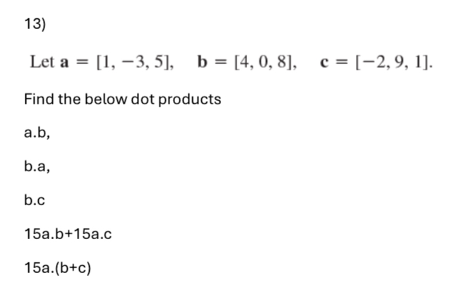 Solved Let a=[1,-3,5],b=[4,0,8],c=[-2,9,1].Find the below | Chegg.com