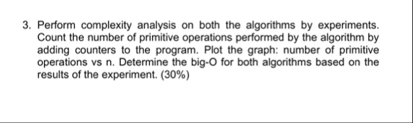Perform complexity analysis on both the algorithms by | Chegg.com